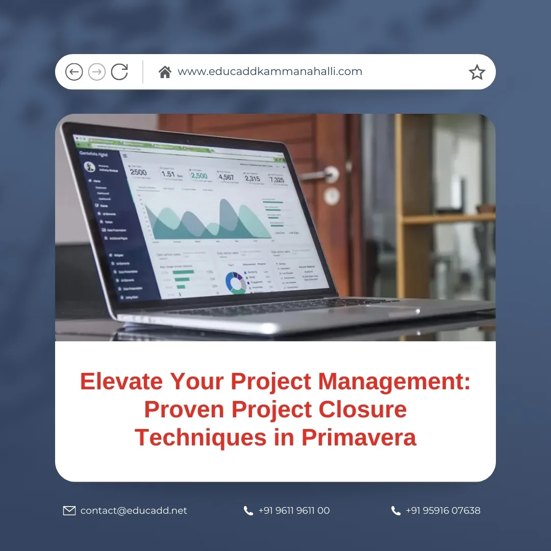 Primavera Project Closure Techniques | EduCADD Kammanahalli